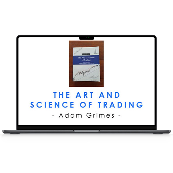 Adam Grimes – The Art And Science Of Trading - GeniCourses