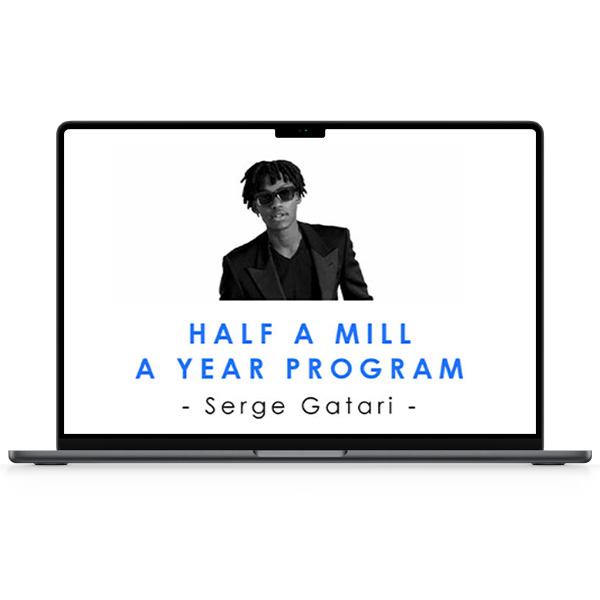 Serge Gatari – Half A Mill A Year Program - GeniCourses